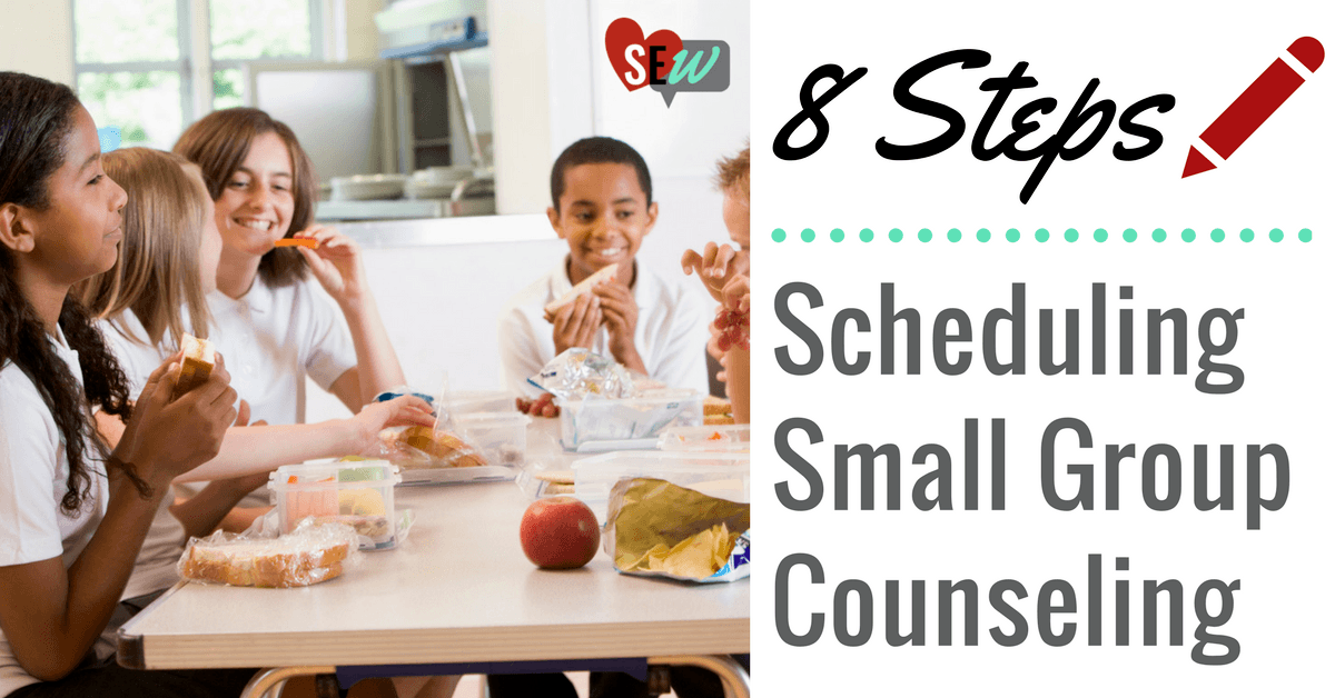 Scheduling Small Group Counseling in 8 Steps | Social Emotional Workshop